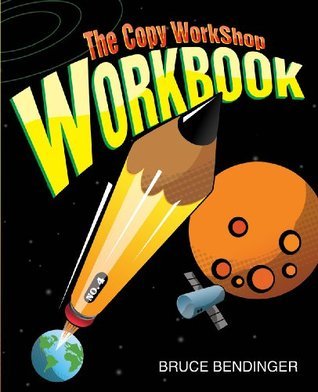 The Copy Workshop Workbook by Bruce H. Bendinger | Goodreads