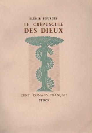 Le crépuscule des dieux by Élémir Bourges | Goodreads