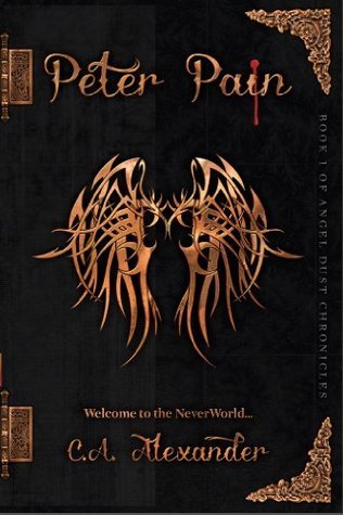 Peter Pain (Angel Dust Chronicles Book 1) by C.A. Alexander | Goodreads