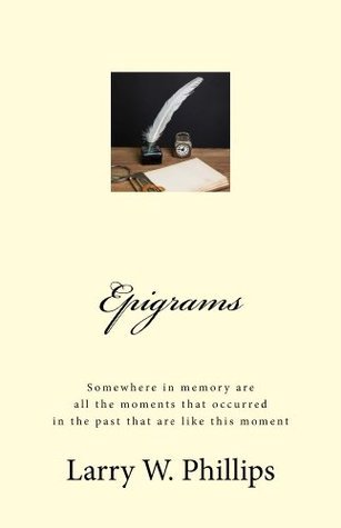 Epigrams by Larry Phillips | Goodreads