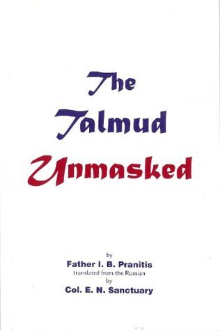 The Talmud Unmasked: The Secret Rabbinical Teachings Concerning ...