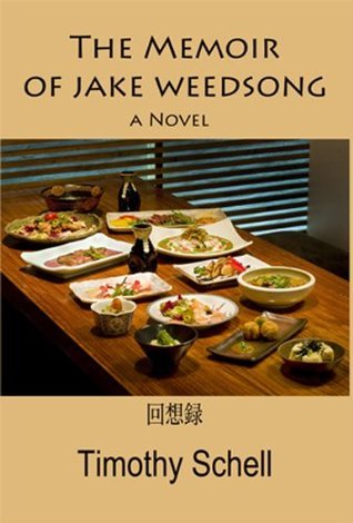 The Memoir of Jake Weedsong by Tomothy Schell | Goodreads