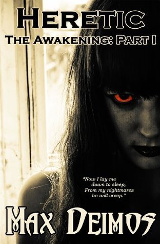 Heretic: The Awakening Part I (Heretic Series Book 1) by Max Deimos ...