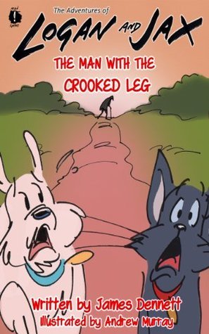 The Man with the Crooked Leg by James Dennett | Goodreads