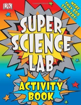 Super Science Lab Activity Book by Richard Hammond | Goodreads