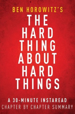 Summary of The Hard Thing About Hard Things: by Ben Horowitz | Building ...