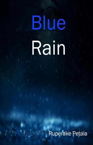 Blue Rain (Book 2) by Ruperake Petaia | Goodreads