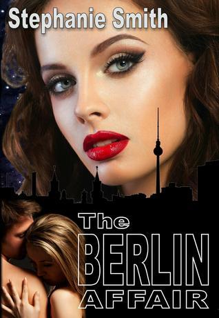 The Berlin Affair by Stephanie Smith | Goodreads