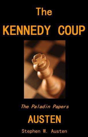 The Kennedy Coup by Stephen Austen | Goodreads