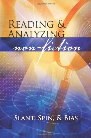 Reading and Analyzing Non-Fiction: Slant, Spin, and Bias by Douglas ...