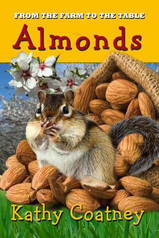 Almonds (From the Farm to the Table) by Kathy Coatney | Goodreads