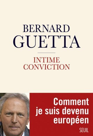 Intime conviction : Comment je suis devenu européen by Bernard Guetta ...