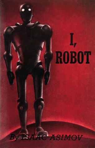 I, Robot by Isaac Asimov | Goodreads