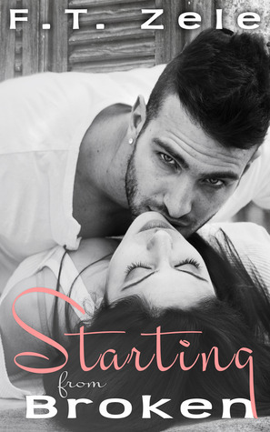 Starting from Broken by F.T. Zele | Goodreads