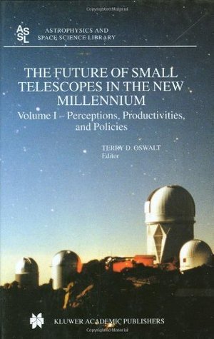 Future of Small Telescopes in the New Millennium (Astrophysics and ...