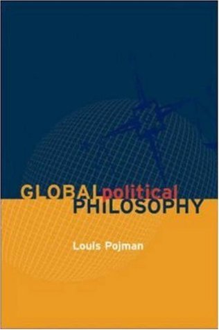 Global Political Philosophy by Louis P. Pojman | Goodreads
