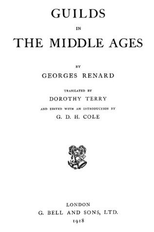 Guilds in the Middle Ages by Georges Renard | Goodreads