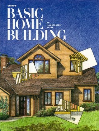 Ortho's Basic Home Building: An Illustrated Guide by Ortho Editors ...