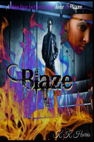 Blaze: A Thin Line Between the Love of Blaze... by K.K. Harris | Goodreads