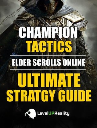 Champion Tactics: Elder Scrolls Online Ultimate Strategy Guide: Level ...