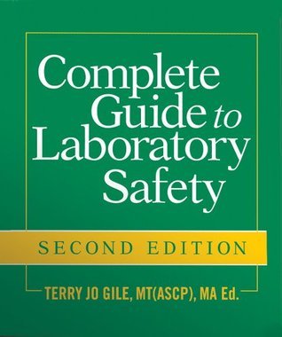 Complete Guide to Laboratory Safety by Terry Jo Gile | Goodreads