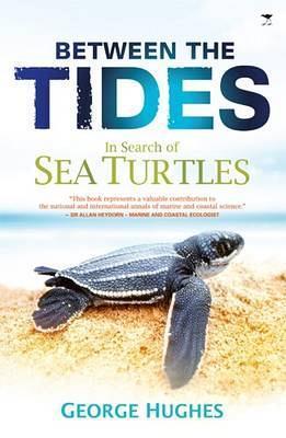 Between the Tides: In Search of Sea Turtles by George Hughes | Goodreads