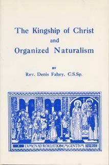 The Kingship of Christ and Organized Naturalism by Denis Fahey | Goodreads