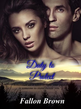 Duty to Protect (Gilbert, Co Book 1) by Fallon Brown | Goodreads