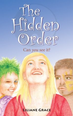 The Hidden Order - Can You See It? by Liliane Grace | Goodreads