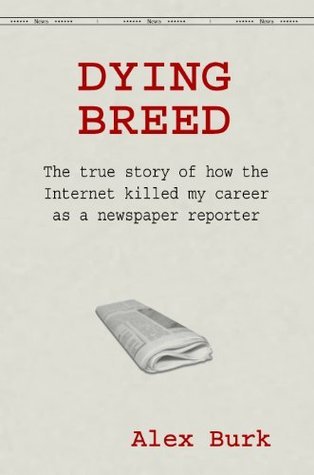 DYING BREED: The True Story of How the Internet Killed My Career as a ...