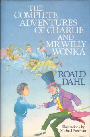 The Complete Adventures Of Charlie And Mr Willy Wonka by Roald Dahl ...