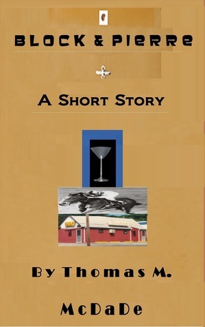 Block & Pierre by Thomas M. McDade | Goodreads