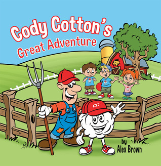 Cody Cotton's Great Adventure by Alex Brown | Goodreads