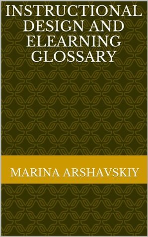 Instructional Design and ELearning Glossary by Marina Arshavskiy ...