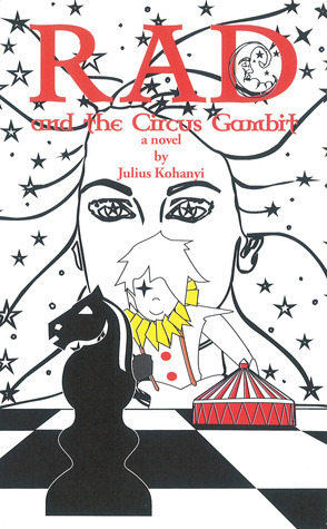 RAD and the Circus Gambit (THE RAD TRILOGY, #2) by Julius Kohanyi ...