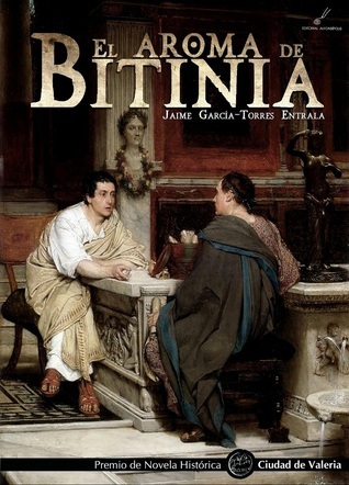 El aroma de Bitinia by Jaime García-Torres Entrala | Goodreads