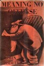 Meaning No Offense: Being Some of the Life, Adventures and Opinions of ...