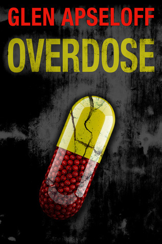Overdose by Glen Apseloff | Goodreads