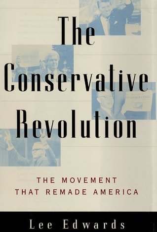 The CONSERVATIVE REVOLUTION: THE MOVEMENT THAT REMADE AMERICA by Lee ...