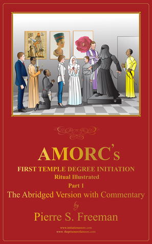 AMORC’S First Temple Degree Initiation ILLUSTRATED The Abridged Version ...