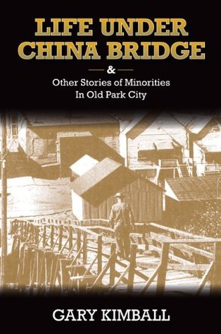Life Under China Bridge by Gary Kimball | Goodreads
