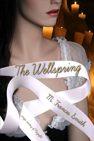 The Wellspring by M. Frances Smith | Goodreads