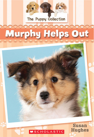 Murphy Helps Out (#3 The Puppy Collection) by Susan Hughes | Goodreads