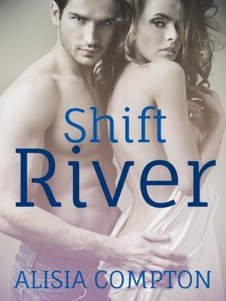 Shift River by Alisia Compton | Goodreads