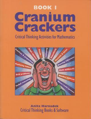 Cranium Crackers, Book 1 : Critical Thinking Activities for Mathematics ...