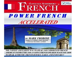 Power French Accelerated - 8 One Hour Audio CDs by Mark Frobose | Goodreads