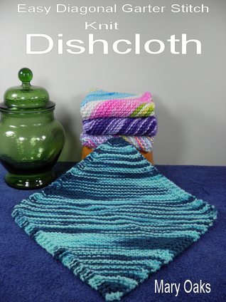 Easy Diagonal Garter Stitch Knit Dishcloth by Mary Oaks | Goodreads
