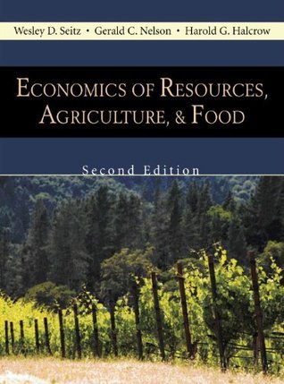 Economics of Resources, Agriculture, and Food, Second Edition by Wesley ...