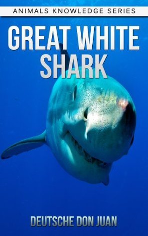 Great White Shark: Beautiful Pictures & Interesting Facts Children Book ...