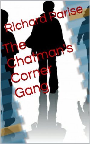 The Chatman's Corner Gang by Richard Parise | Goodreads